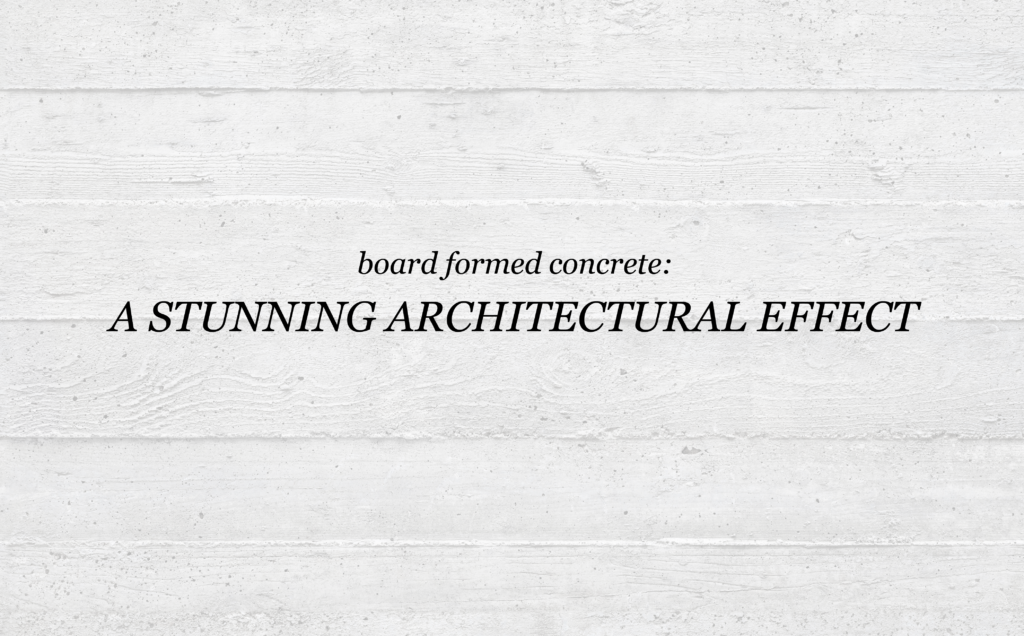 Board-formed Concrete: A Stunning Architectural Effect - Alpha to Omega ...