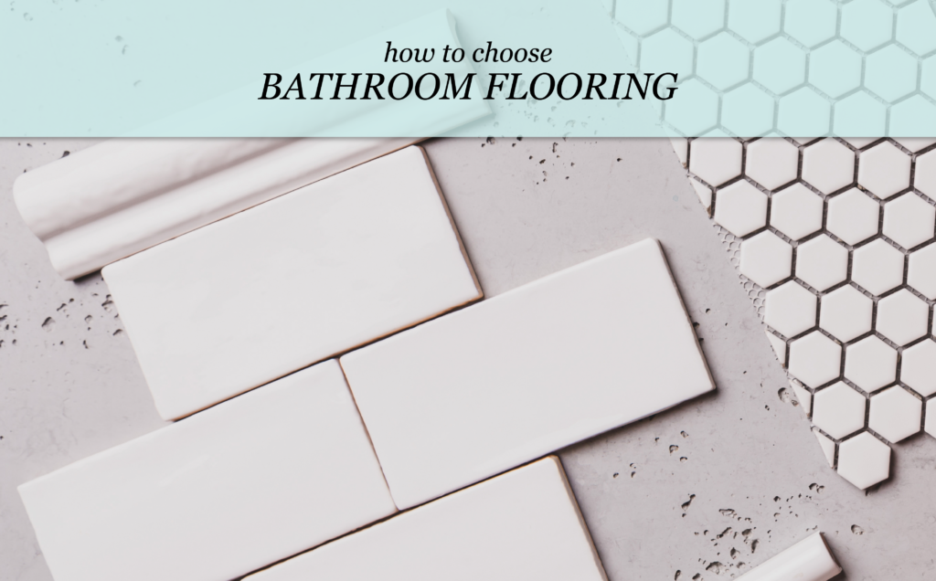 How to Choose Bathroom Flooring: The Complete Guide