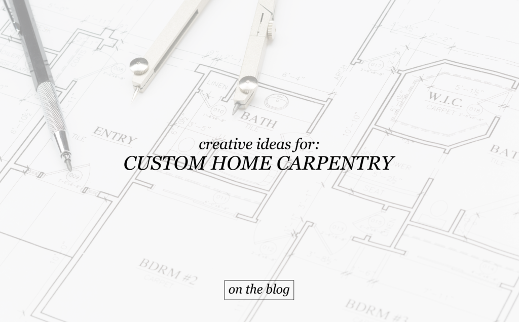 Custom Carpentry: Creative Ideas for Your Home