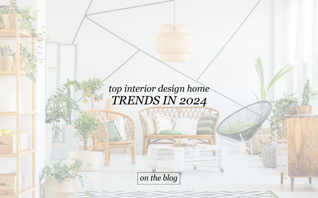 Top Interior Design Home Trends in 2024 - Alpha to Omega Properties LLC