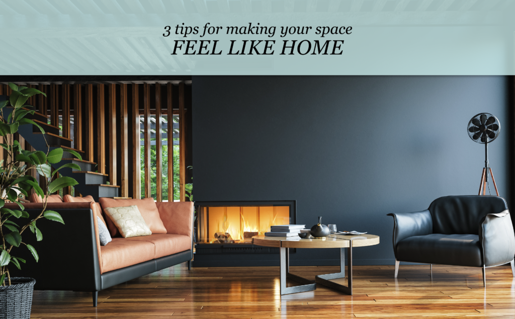 3 Tips for Making Your Space Feel Like Home - Alpha to Omega Properties LLC